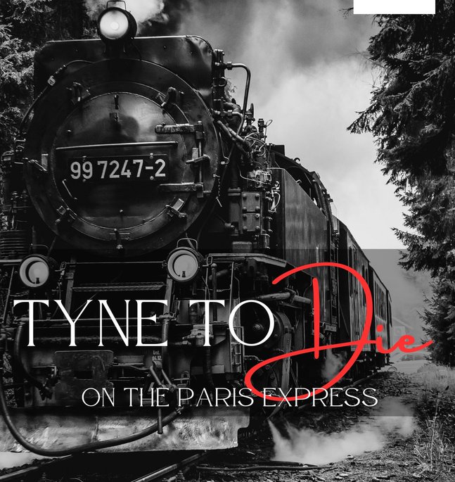Tyne to Die on the Paris Express | What's on | Stephenson Steam Railway